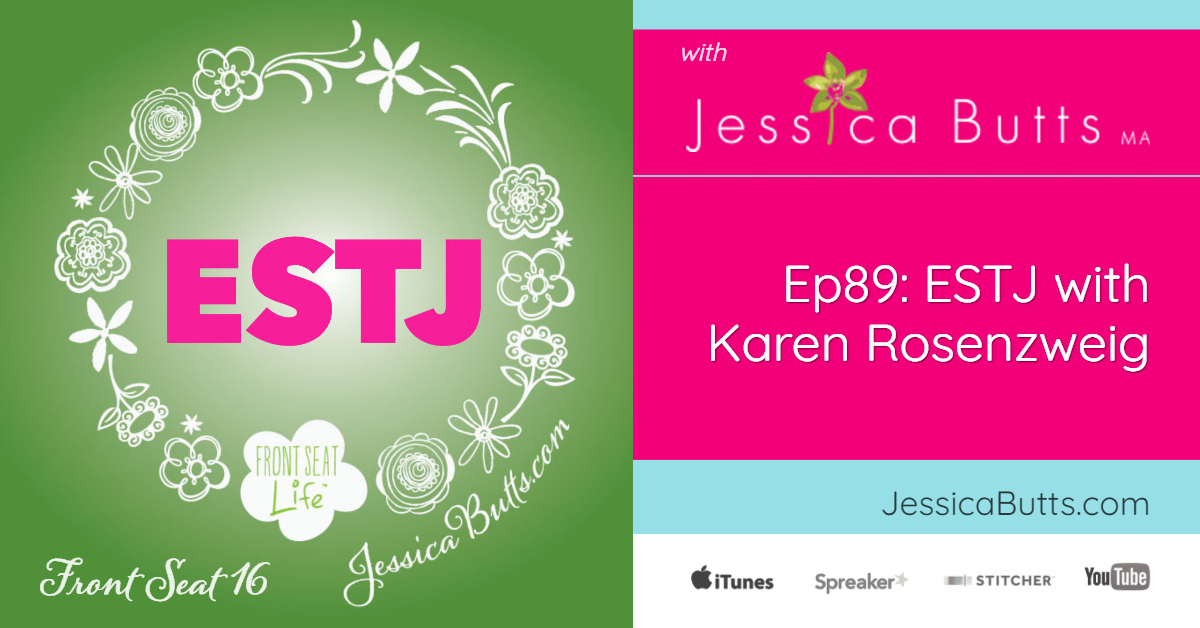 Ep.89 ESTJ with Karen Rosenzweig - Jessica Butts
